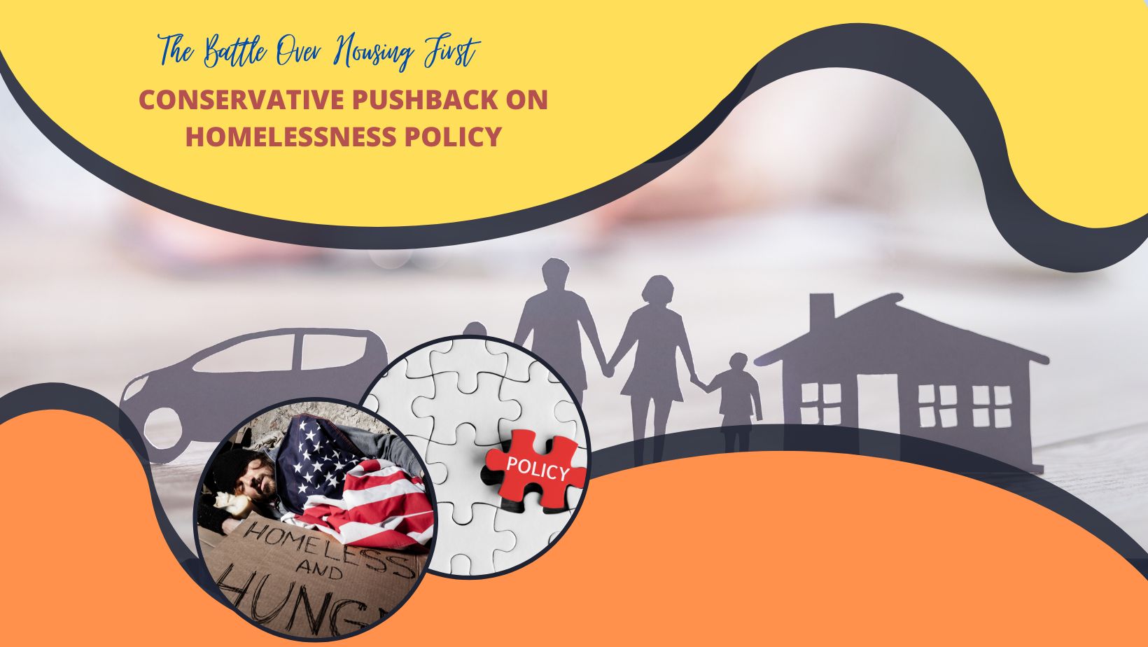 The Battle Over Housing First: Conservative Pushback on Homelessness ...