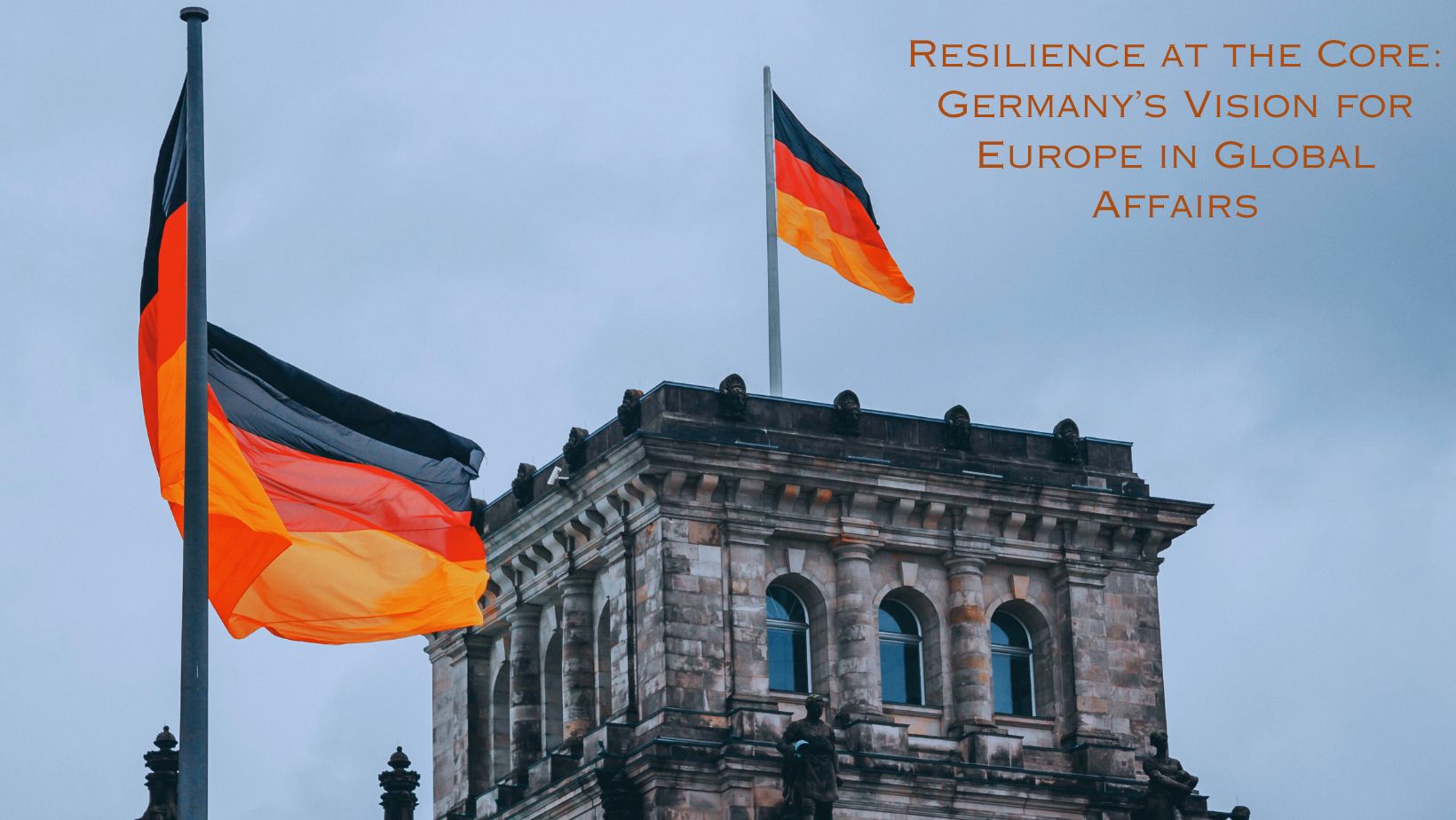 Resilience at the Core: Germany’s Vision for Europe in Global Affairs ...
